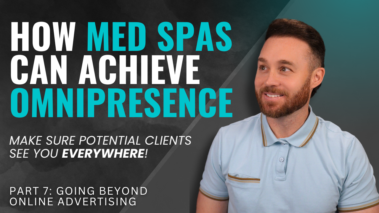 9 Ways Med Spas Can Go Beyond Digital Marketing to Achieve Omnipresence (2025 Series: Part 7 ...